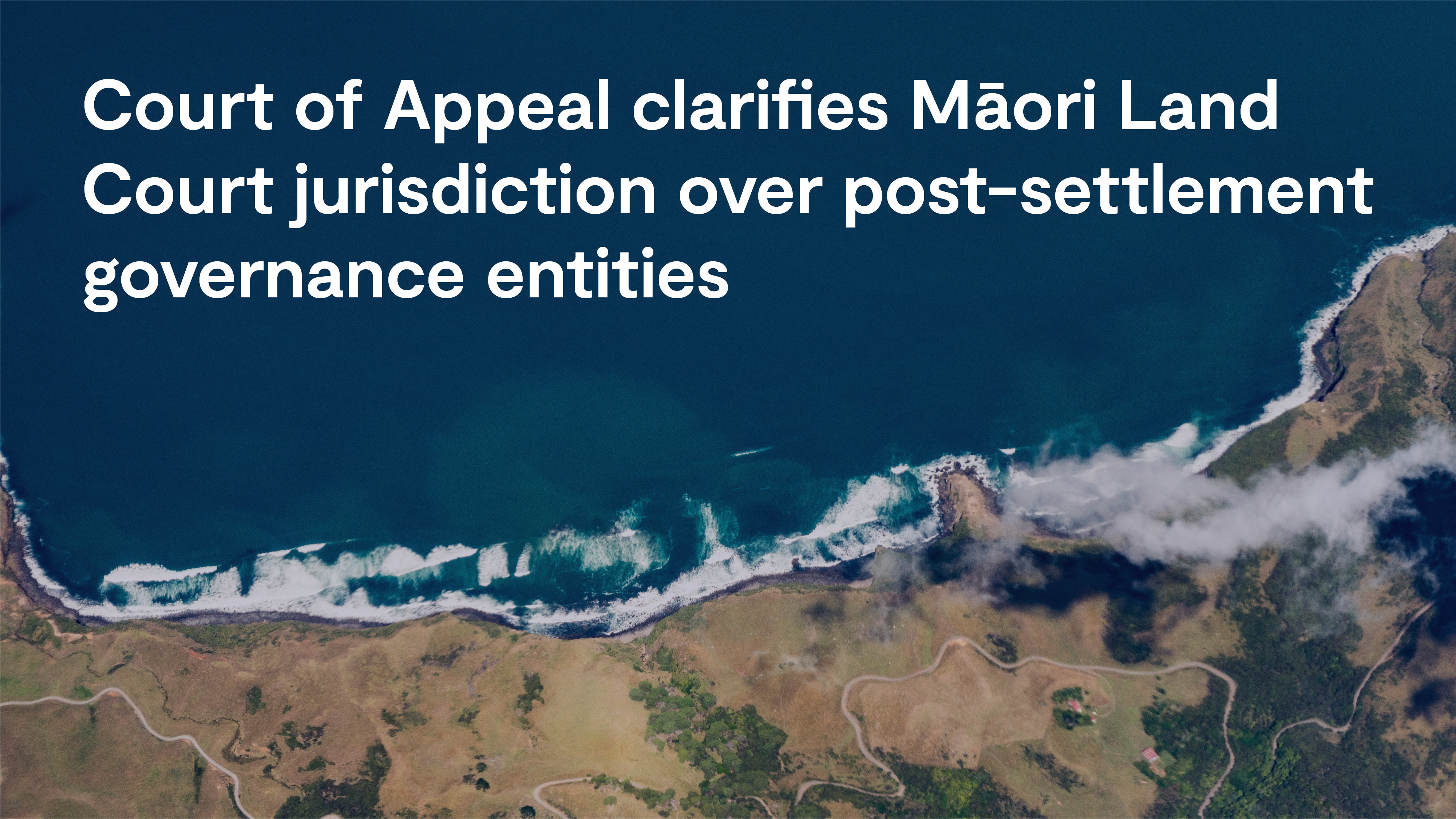 Chapman Tripp | Court of Appeal clarifies Māori Land Court jurisdiction ...