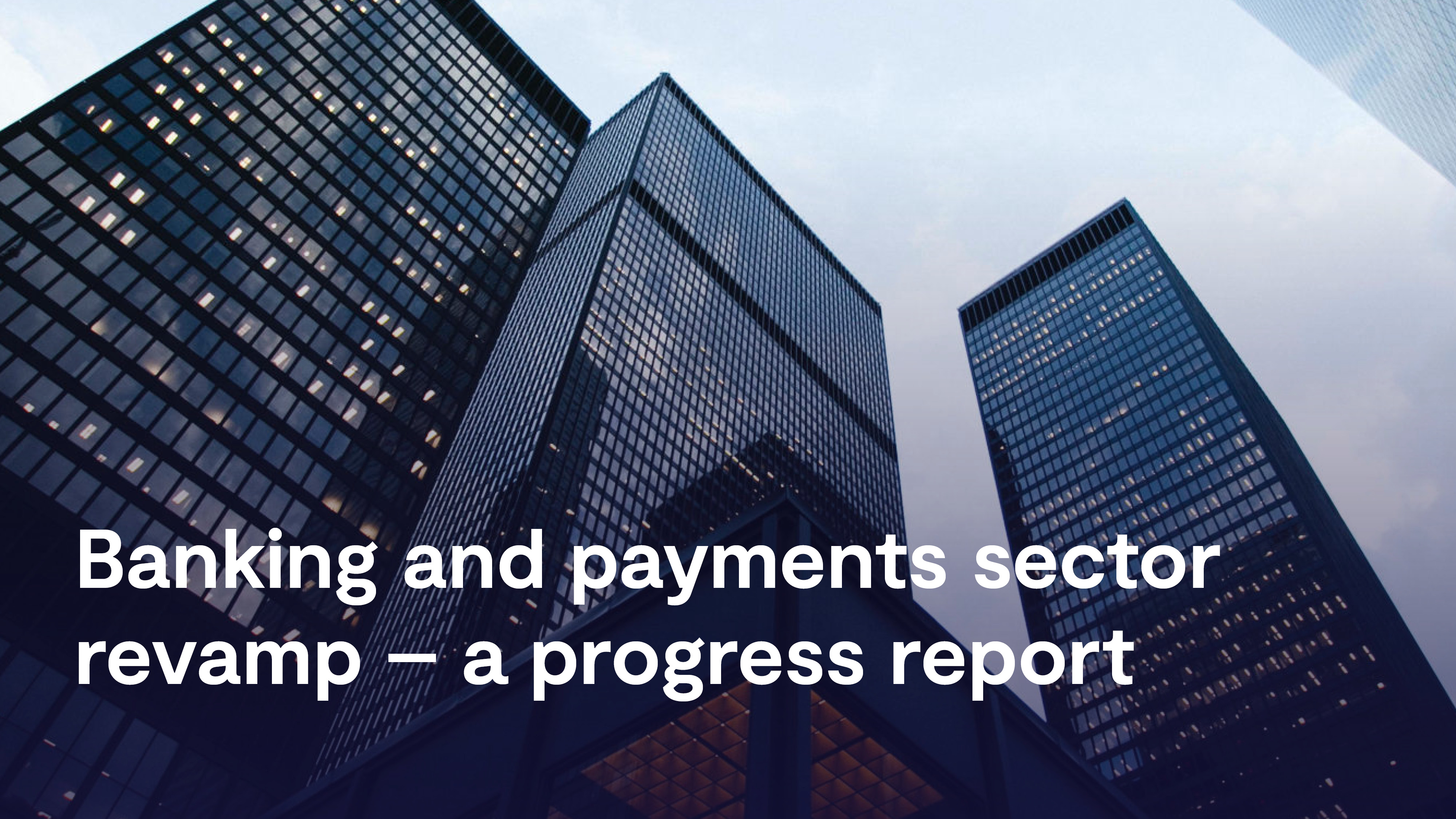 Chapman Tripp | Banking and payments sector revamp – a progress report