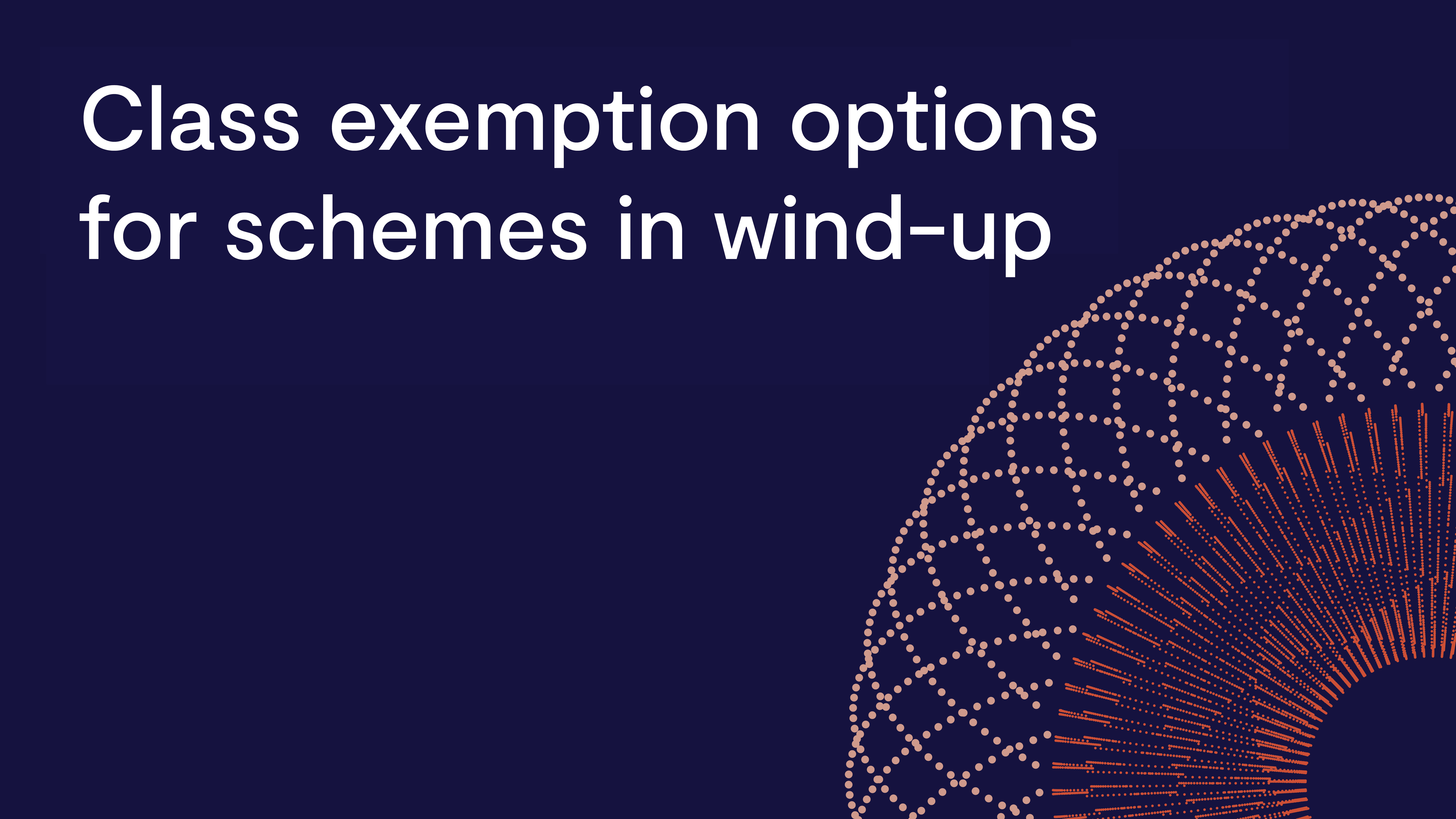 Chapman Tripp | Class exemption options for schemes in wind-up