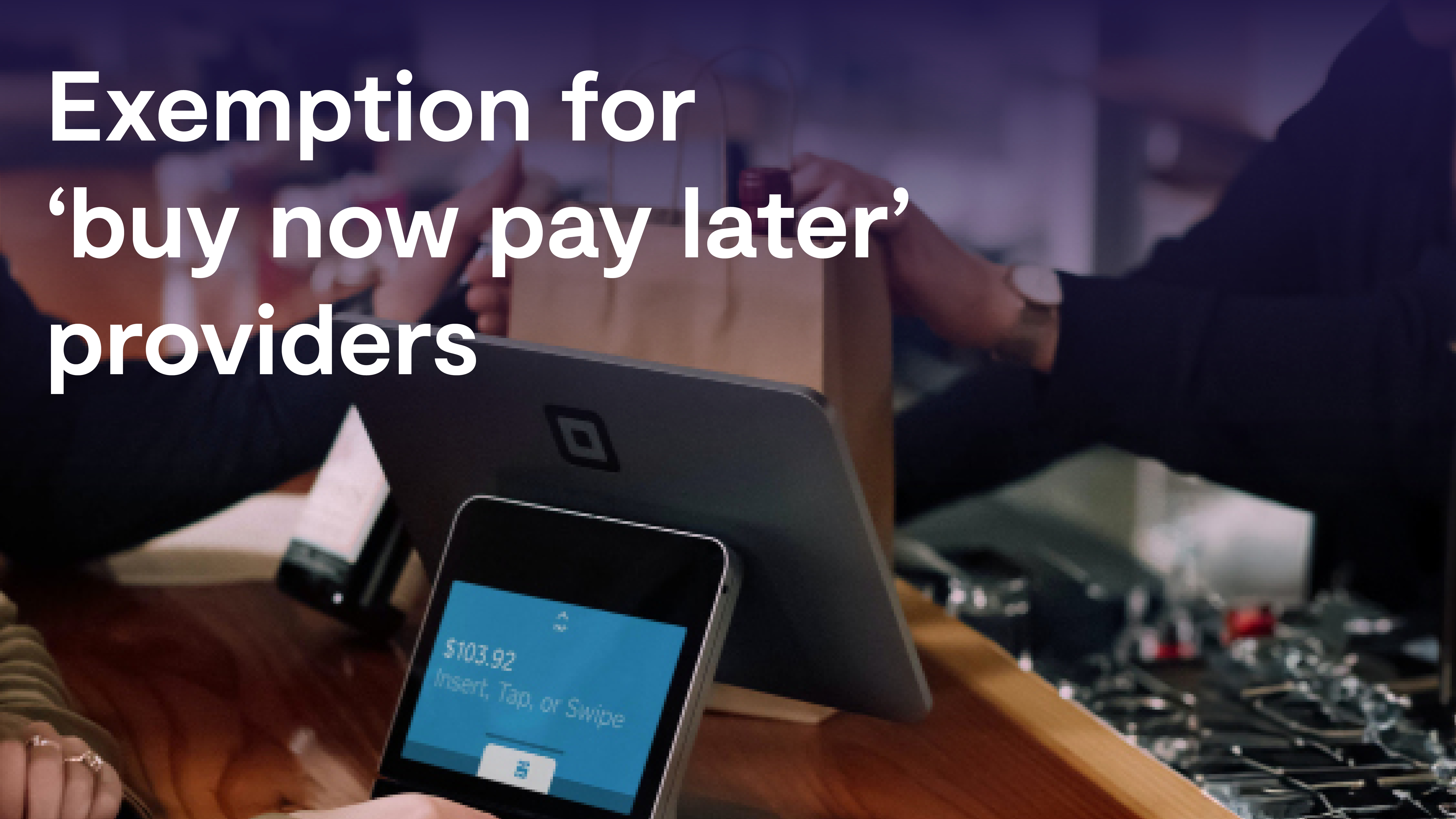 Chapman Tripp | Exemption for ‘buy now pay later’ providers