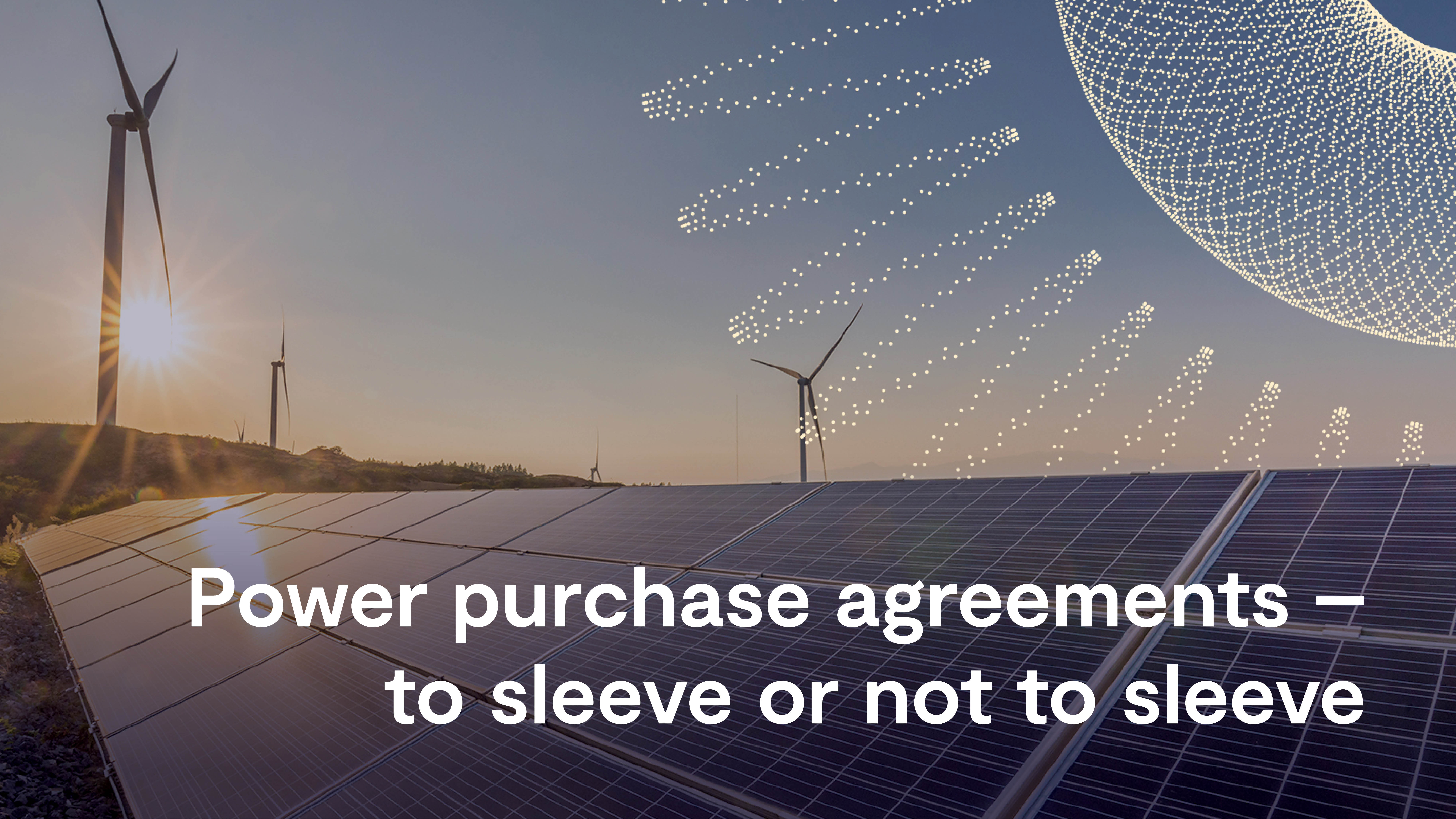Chapman Tripp | Power purchase agreements – to sleeve or not to sleeve?